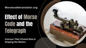 Effect of Morse Code and the Telegraph on American History