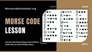 Morse Code Lesson for Kids: History, Alphabet and Facts