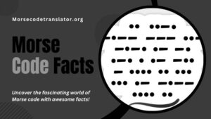 Awesome Morse Code Facts You Should Know {GUIDED}